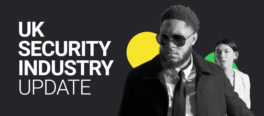 UK Security Industry Update. - Get Licensed Blog