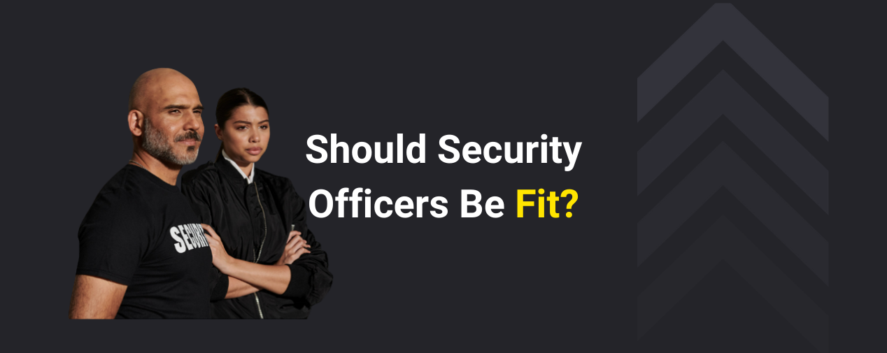 Should Security Officers be Fit?- Get Licensed Blog