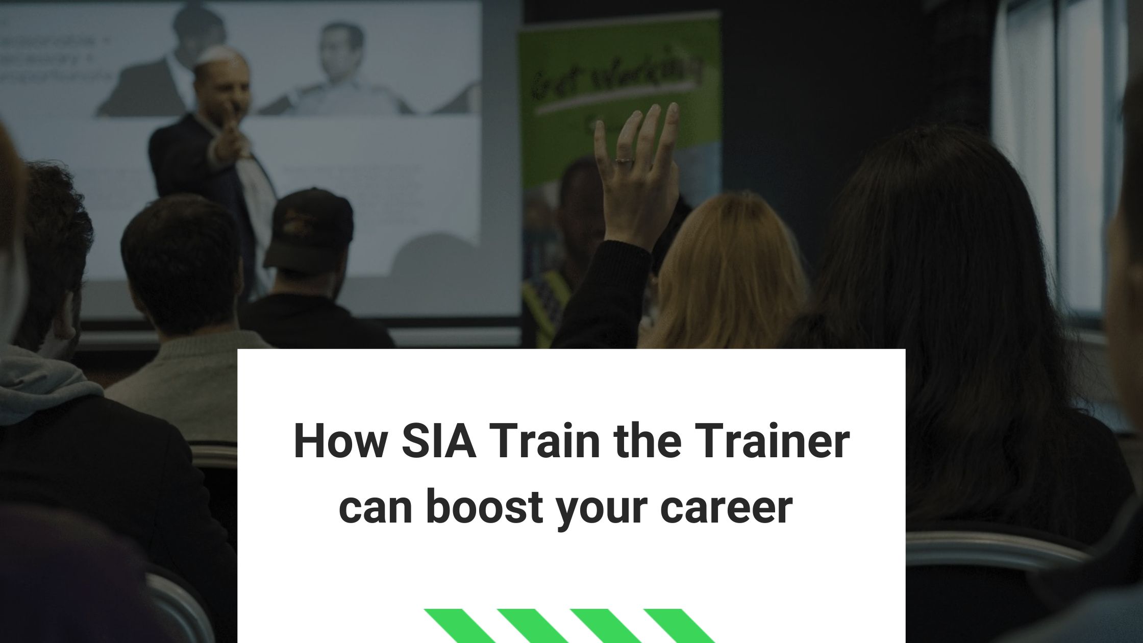 How SIA Train the Trainer Can Boost Your Career - Get Licensed Blog