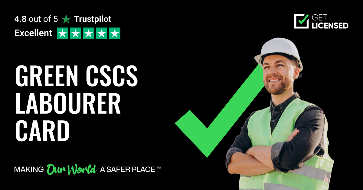 Get Your CSCS Green Card for Skilled Labourer - Get Licensed UK